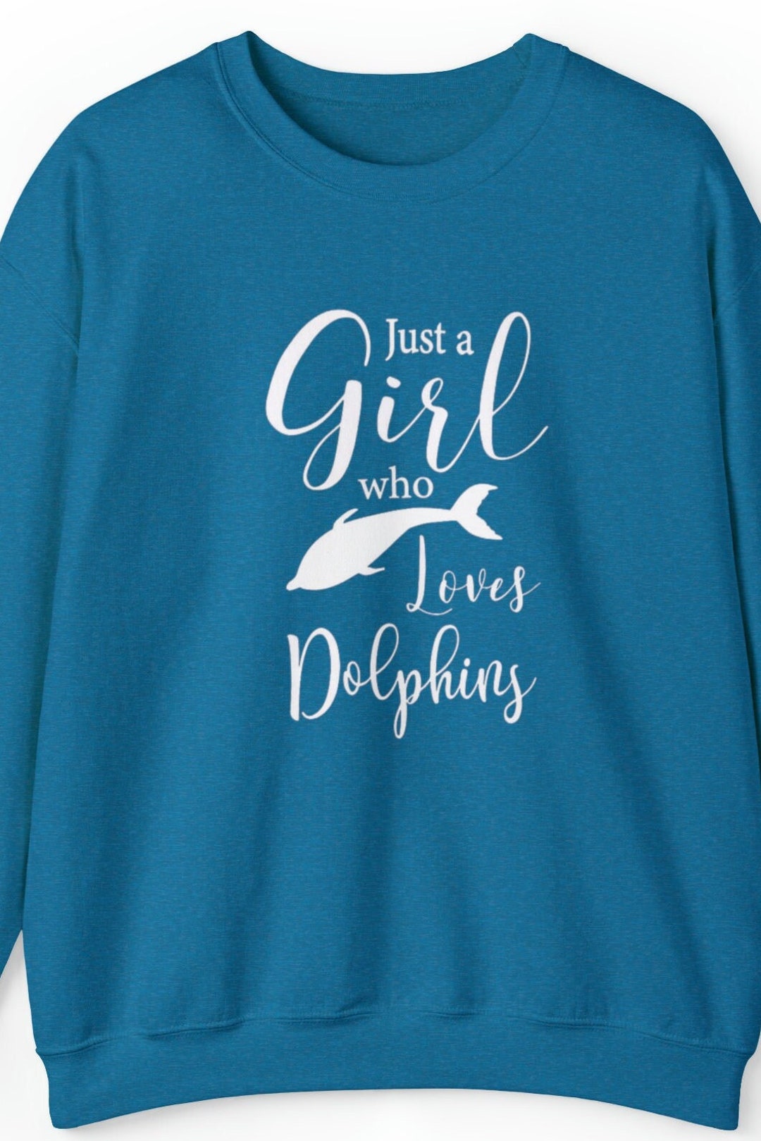 Just A Girl Who Loves Dolphins Sweater Heavy Blend™ Crewneck Sweatshirt ...