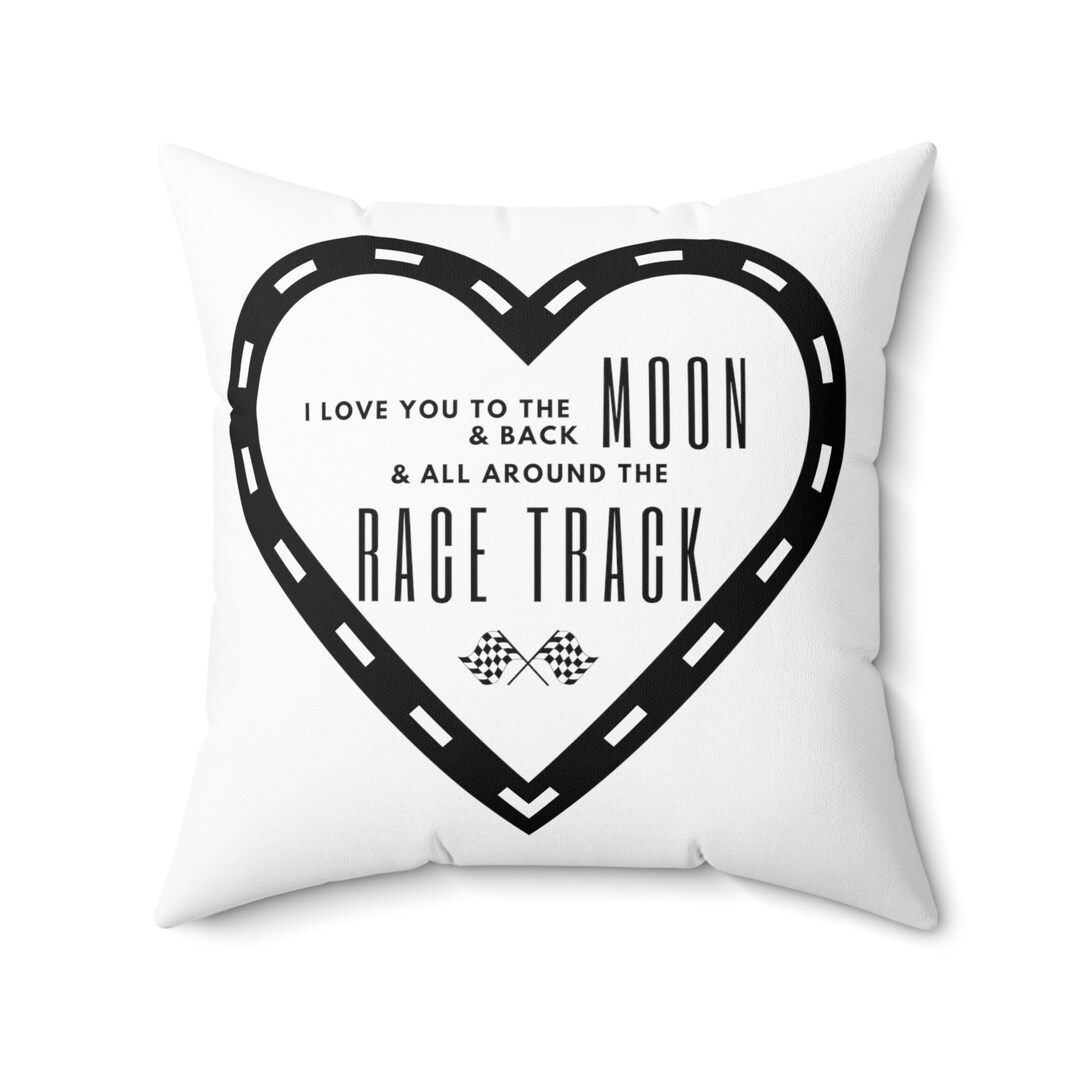 I Love You to the Moon and Back and All Around the Race Track Square ...