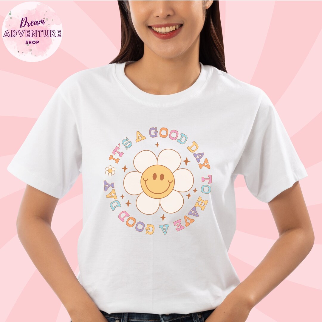 It's a Good Day to Have a Good Day Shirt, Have a Good Day, Spread ...