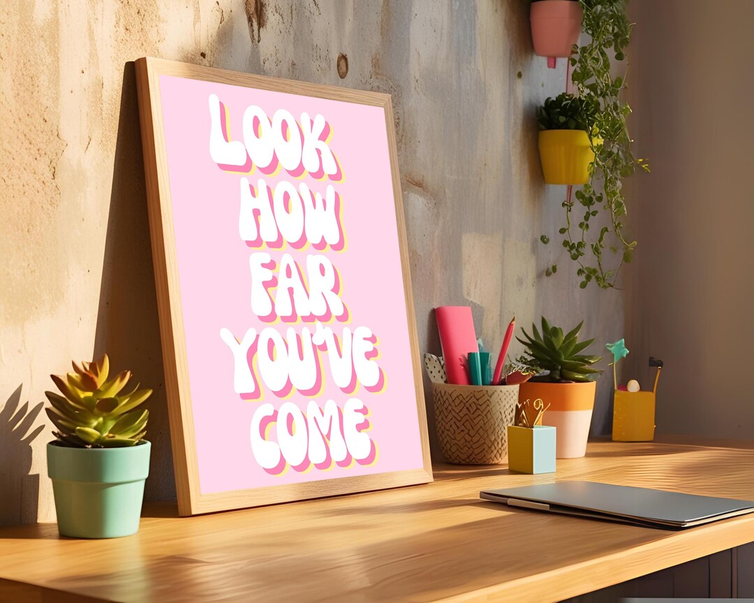 Motivational Look How Far You’ve Come Art Poster, Chic Wall Art, Preppy ...