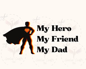 Fathers Day Svg,my Hero My Friend My Dad, My Dad Wears a Cape, Cut File ...