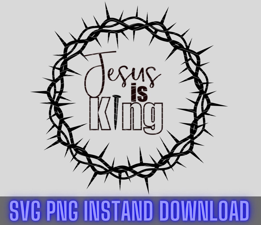 Jesus is King SVG Digital Download, Spiritual SVG, Svg for Cricut, Svg ...