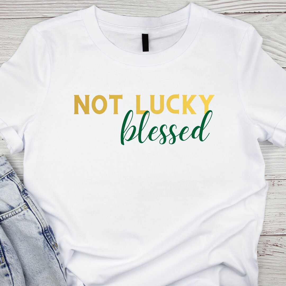 Not Lucky Blessed PNG for Sublimation Design or SVG File for Cutting ...