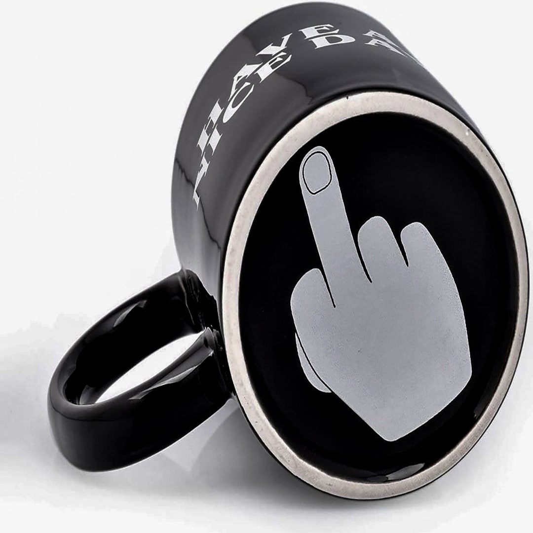 Have A Nice Day Coffee Mug Middle Finger Bottom Funny Coffee Mug for ...