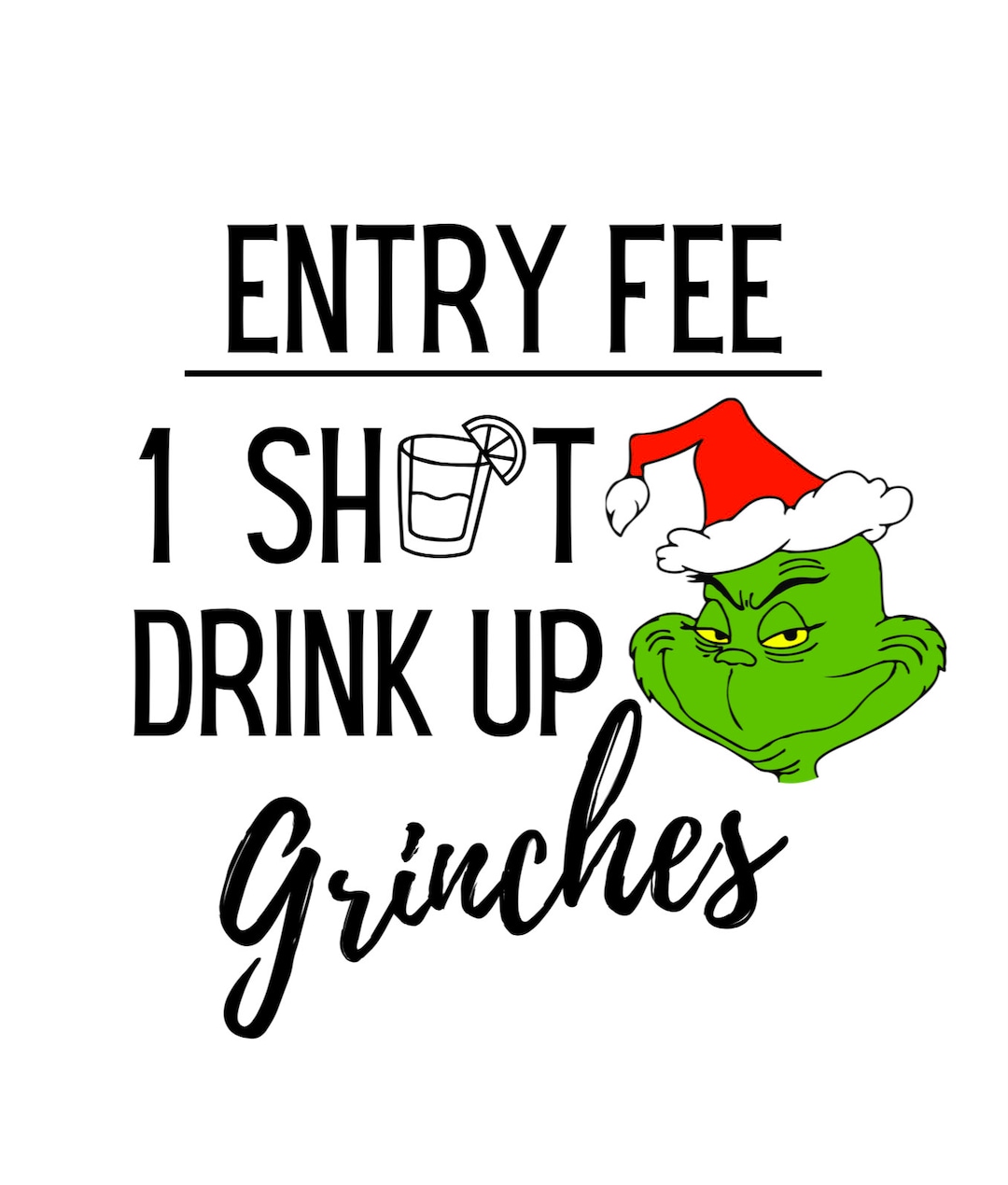 Grinch - Entry Fee: One Shot Drink up Grinches Christmas Bar Sign ...