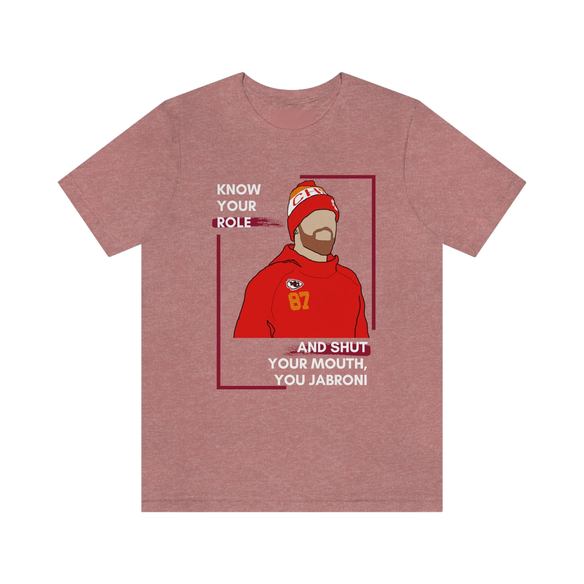 Know Your Role and Shut Your Mouth, You JABRONI - Travis Kelce 87 ...