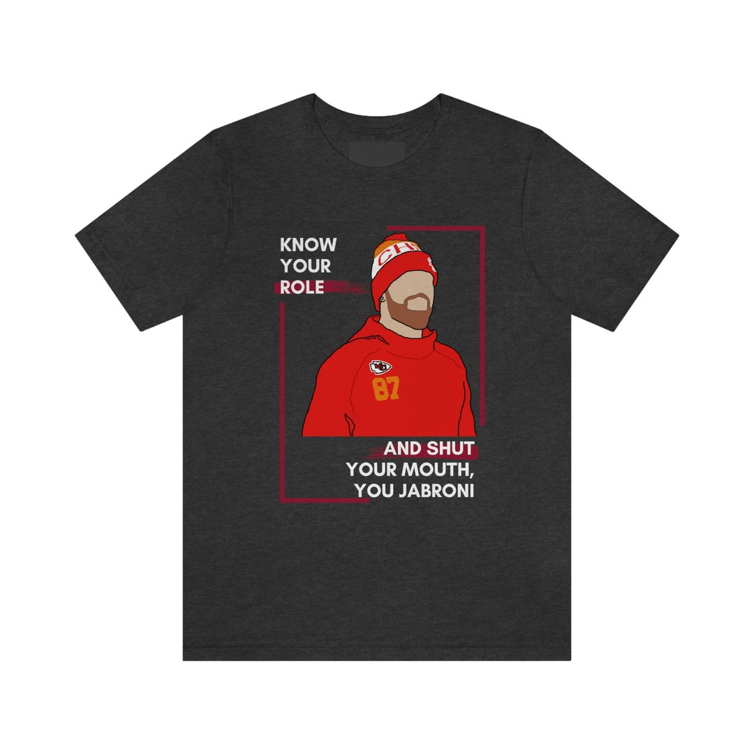 Know Your Role and Shut Your Mouth, You JABRONI - Travis Kelce 87 ...