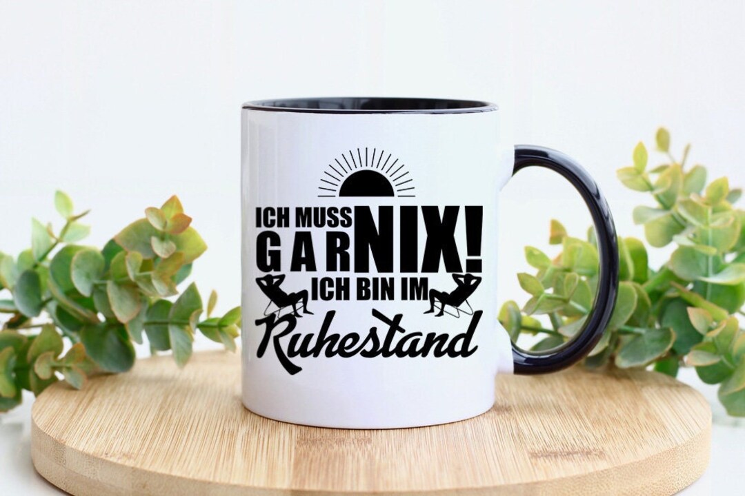Tasse Rente Ich muss gar nix Ich bin im Ruhestand bedruckte Kaffeetasse ...