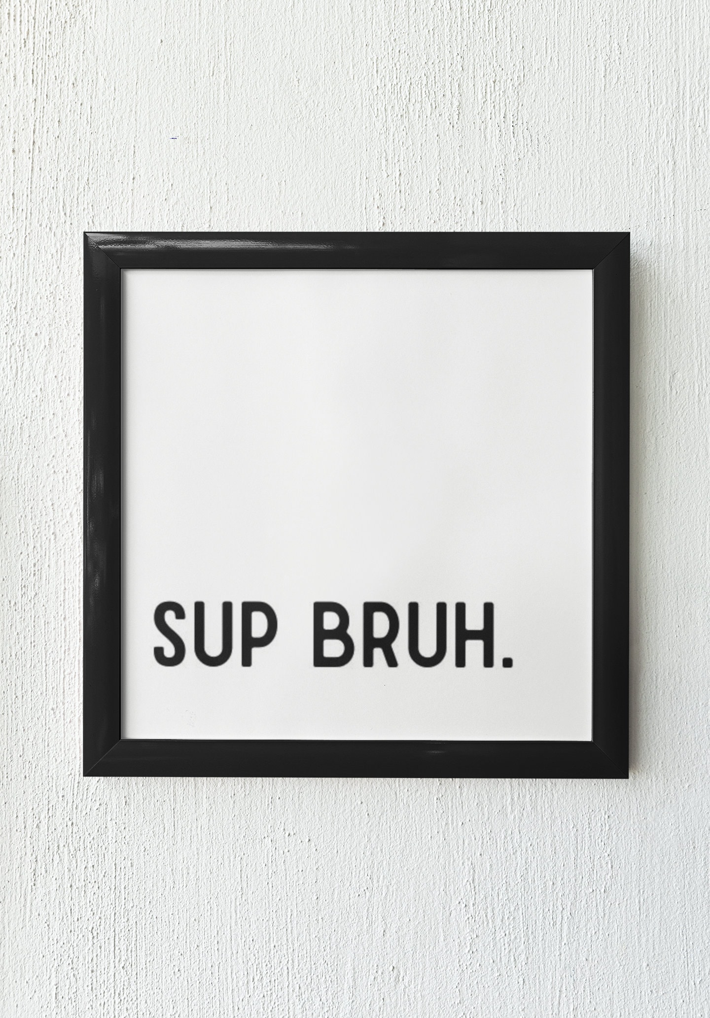 Add a Cool Vibe With Our 'sup Bruh' Sign Instant Download, Fun Quote ...