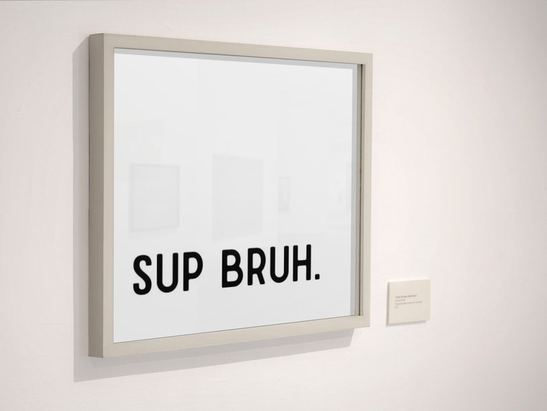 Add a Cool Vibe With Our 'sup Bruh' Sign Instant Download, Fun Quote, Hip Wall Art, Dorm Room ...
