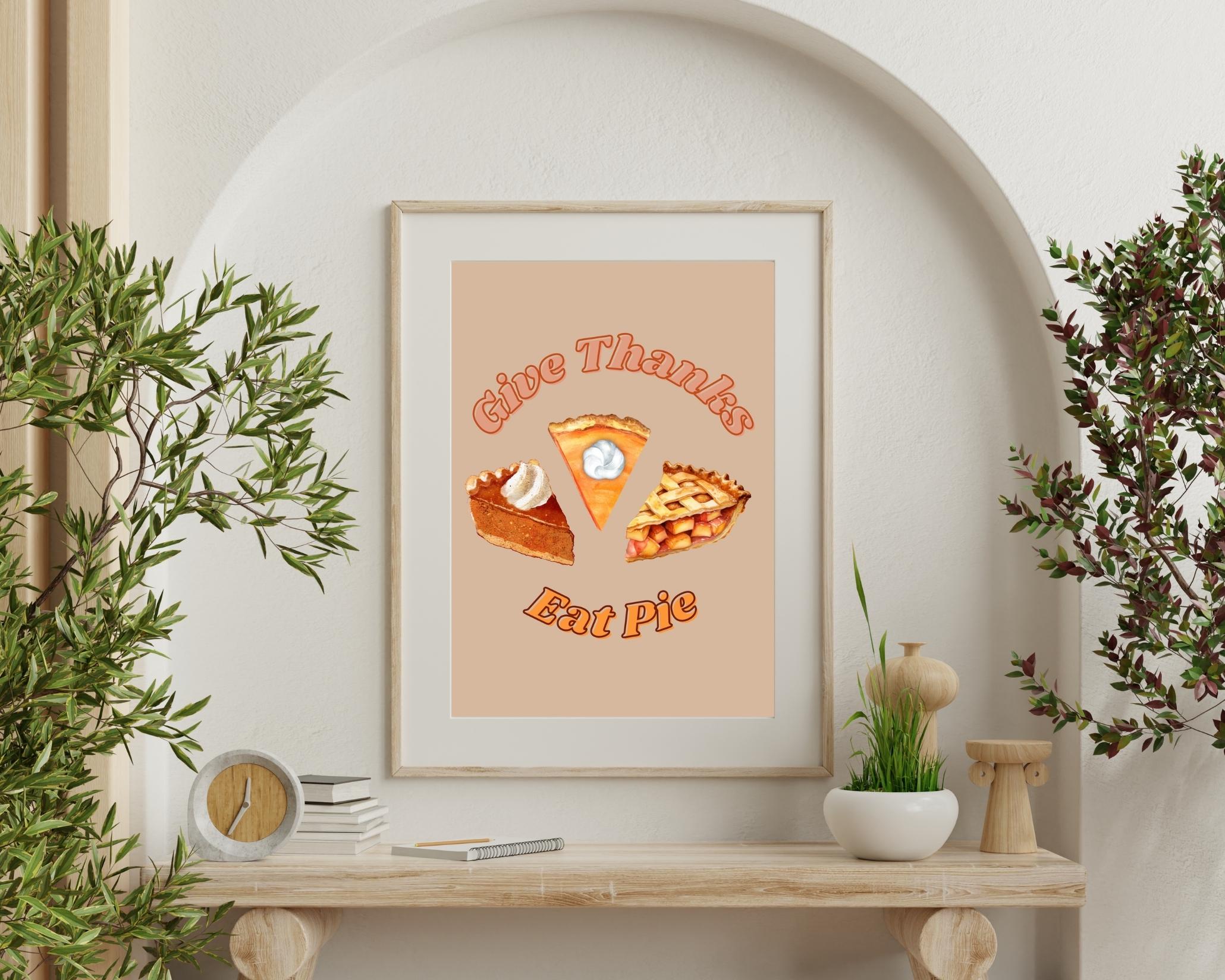 Give Thanks Eat Pie | Thanksgiving Instant Download Digital Print ...