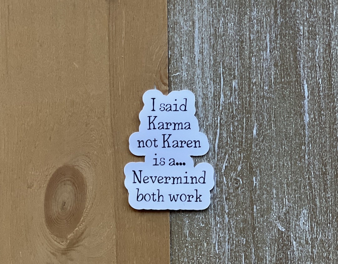 Clearance I Said Karma Not Karen is A.. Funny Sticker Karma Humor Karen ...