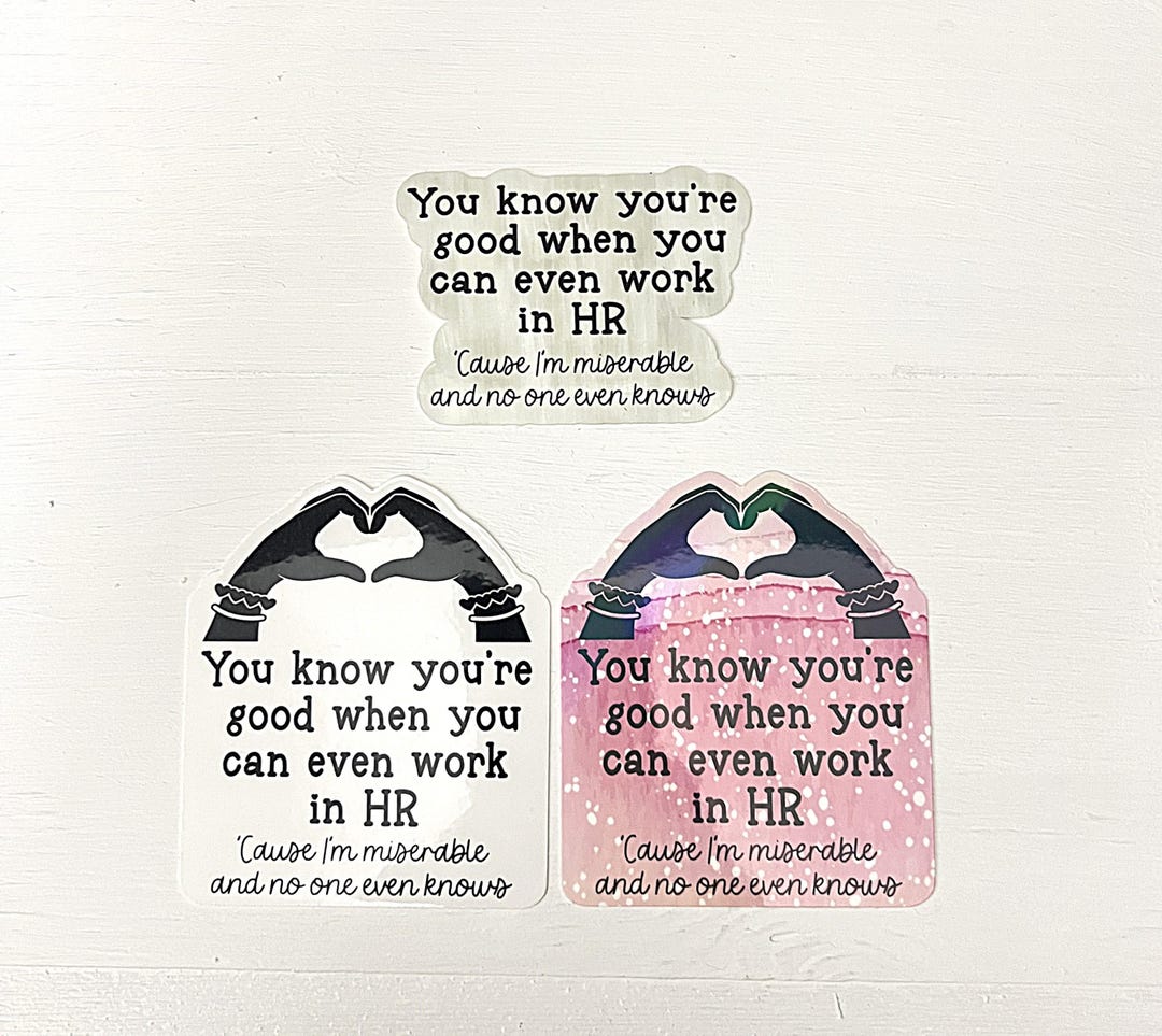 HR Humor: You Know You're Good When You Can Even Work in Hr...'cause I ...