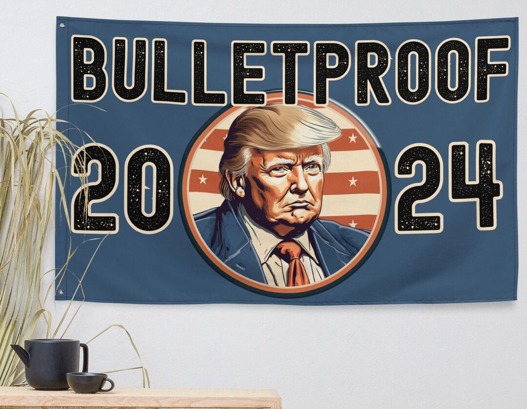 Trump Bulletproof 2024 Flag, Flag With Gromets, USA Themed 34.5 X 56 in ...
