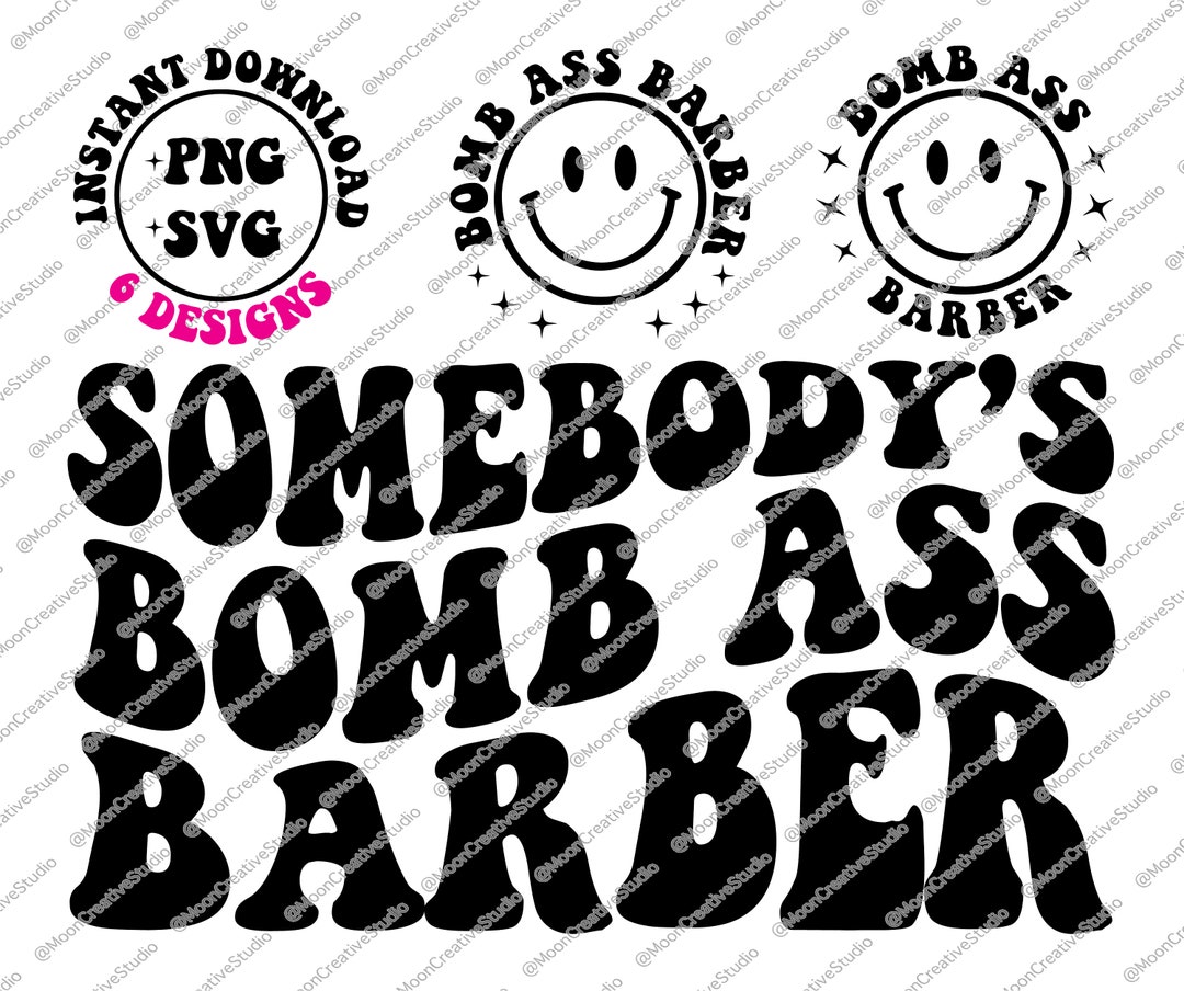 Somebody's Bomb Ass Barber PNG SVG, Somebodys Barber, Bomb Ass Barber ...