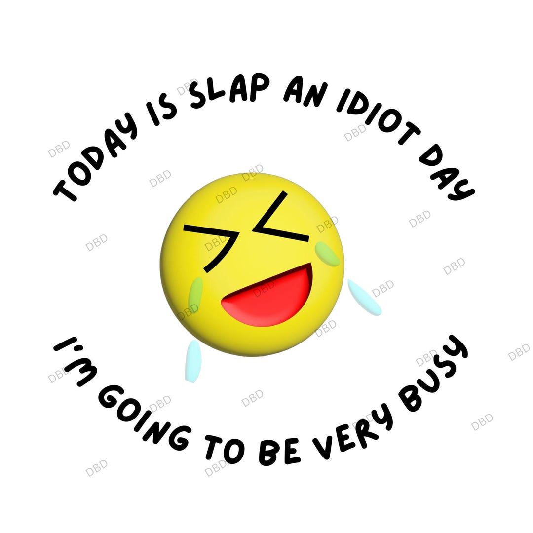 Slap an Idiot Day SVG PNG: I'm Going to Be Busy (digital Download) - Etsy