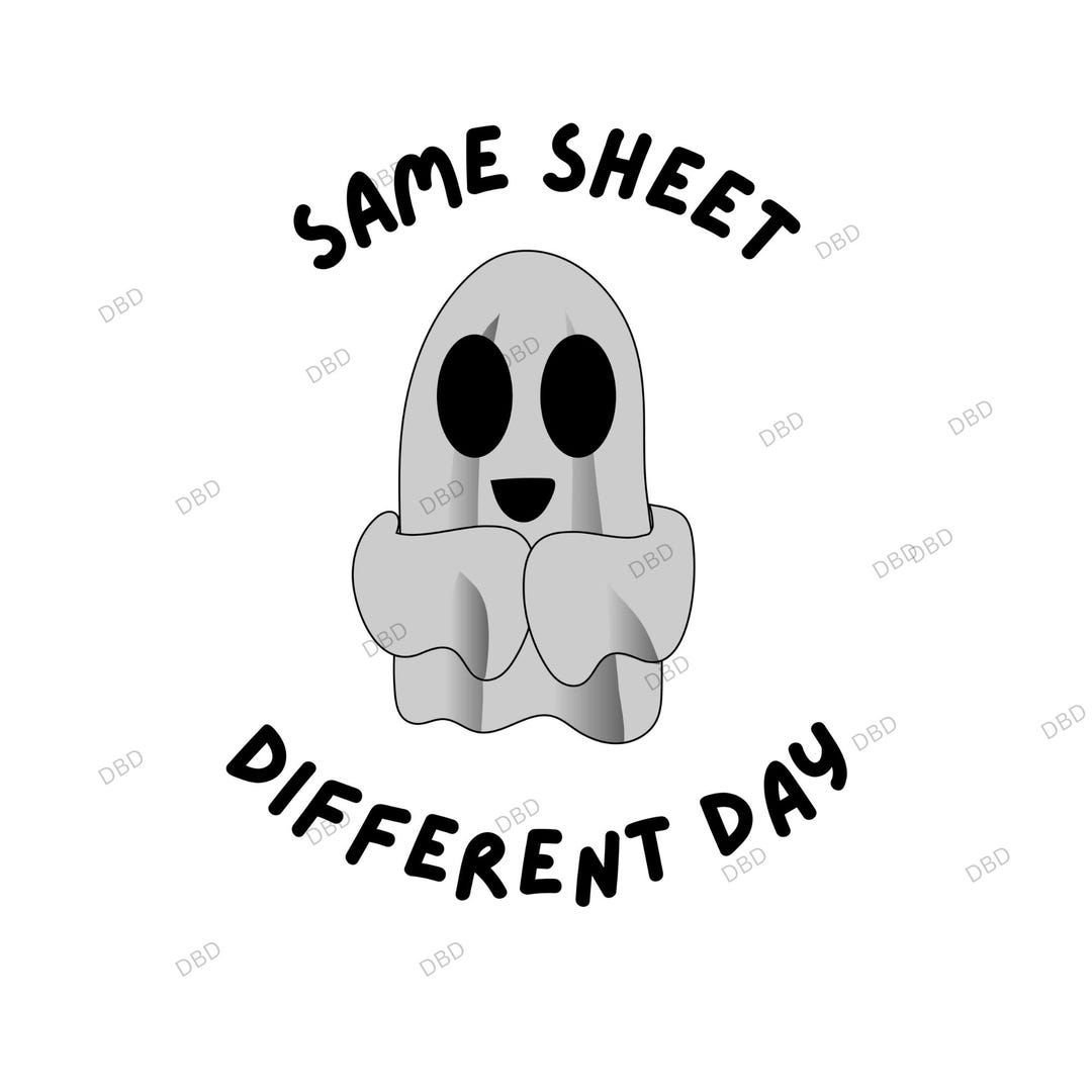 Funny Ghost Pun SVG PNG: Same Sheet Different Day (digital Download ...