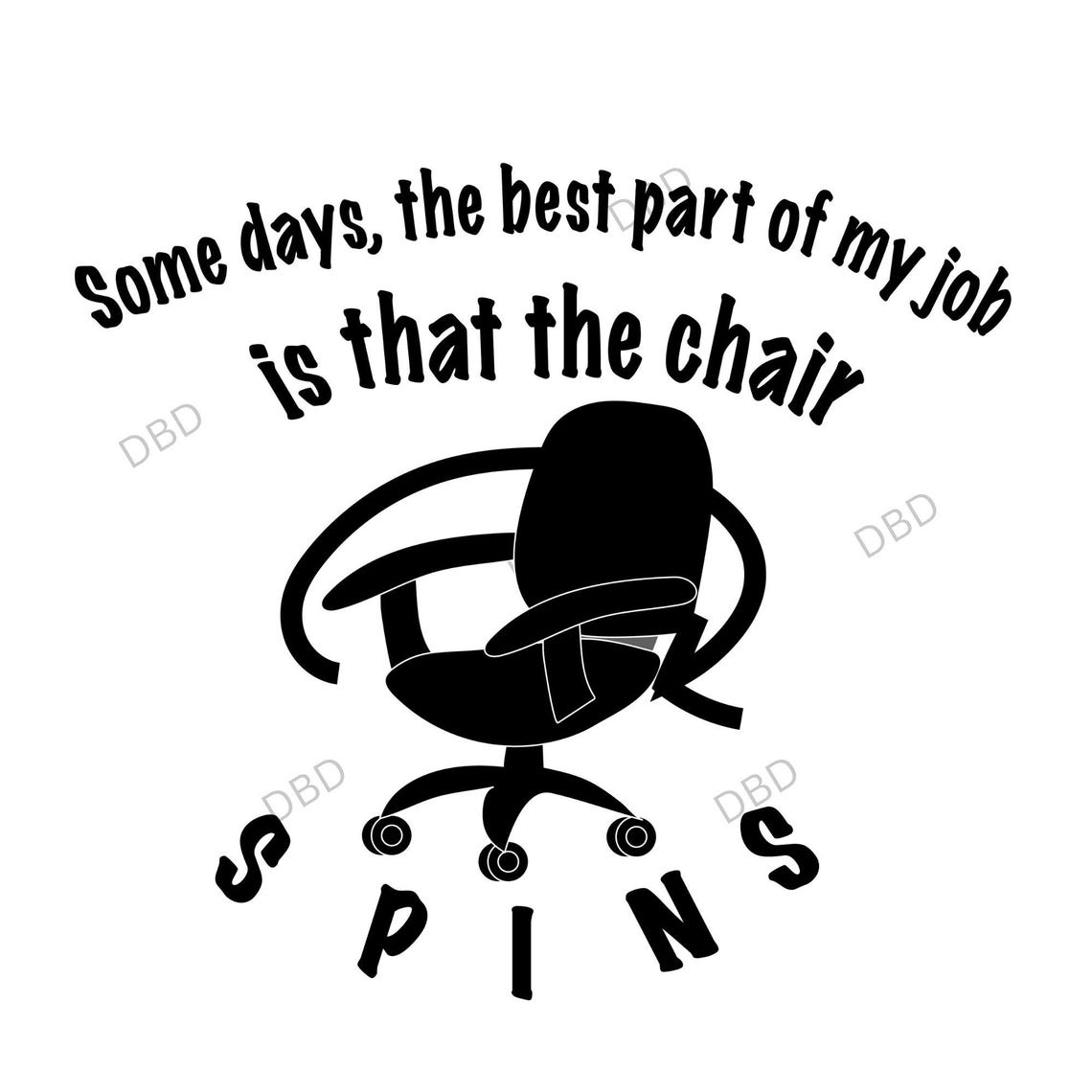 My Chair Spins Svg, Best Part of Job Svg, Funny Work Quotes, Sassy Work ...