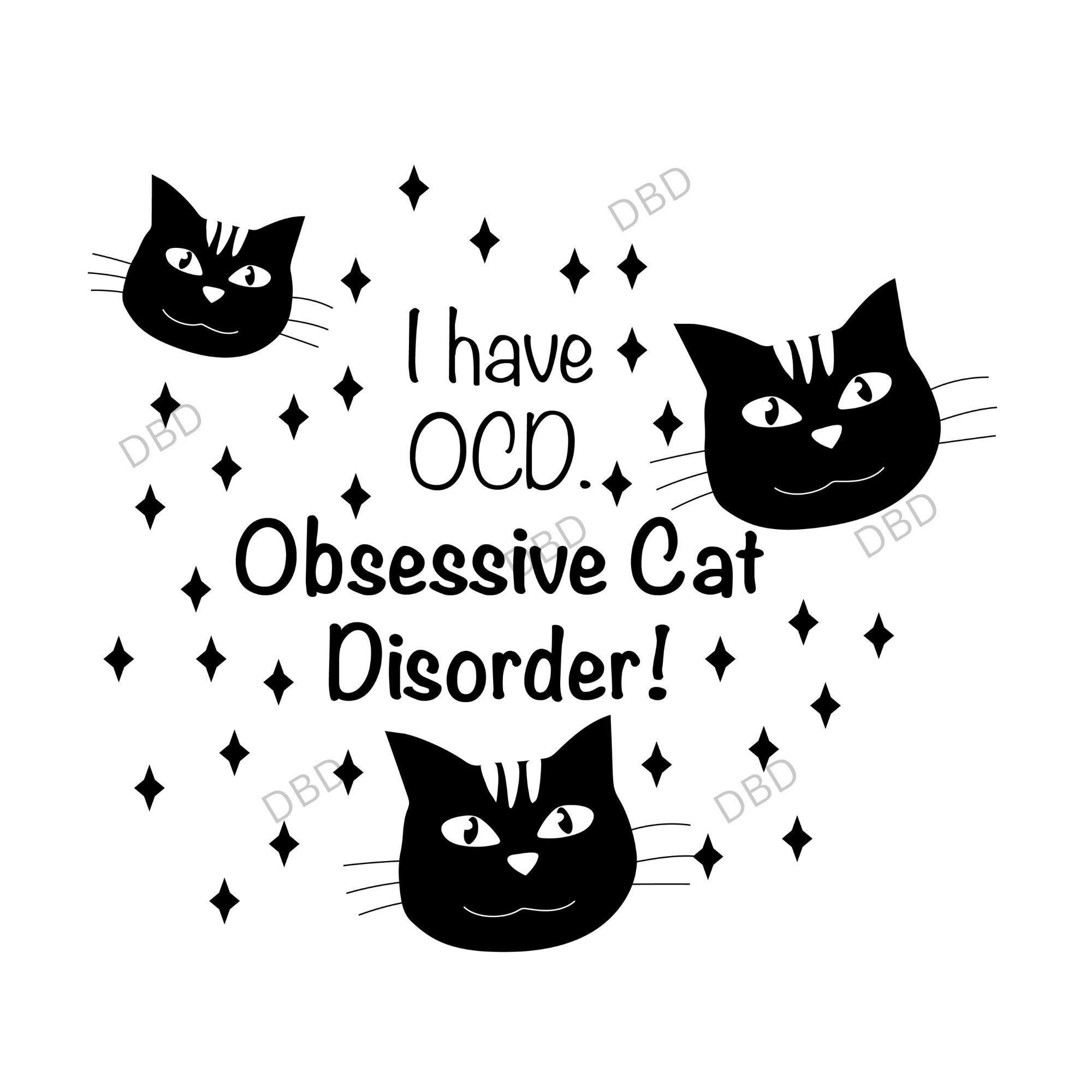 Obsessive Cat Disorder Svg Png Jpg: Cat Lover Humor (digital Download ...