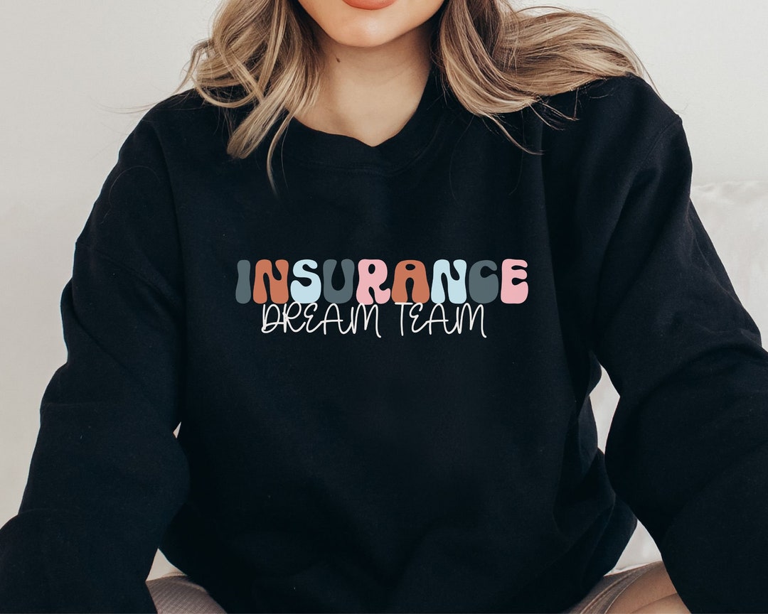 Insurance Agent Sweatshirt Insurance Dream Team Plus Sizes Available ...
