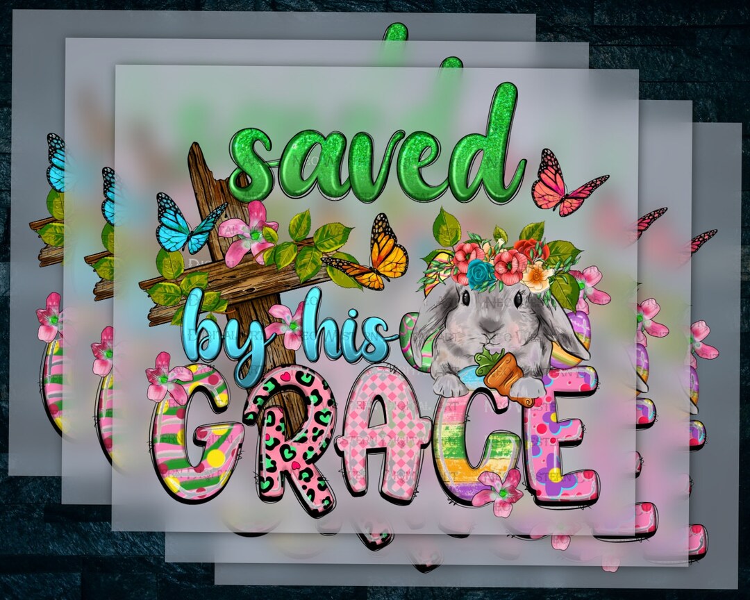 Christian Easter DTF Heat Transfer, 'saved by His Grace' Sublimation ...