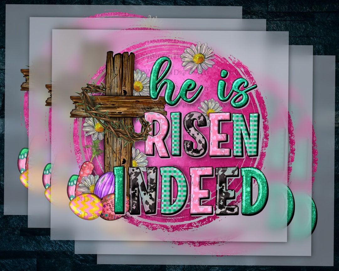 Christian Easter DTF Heat Transfer Ready to Press He is Risen Indeed ...