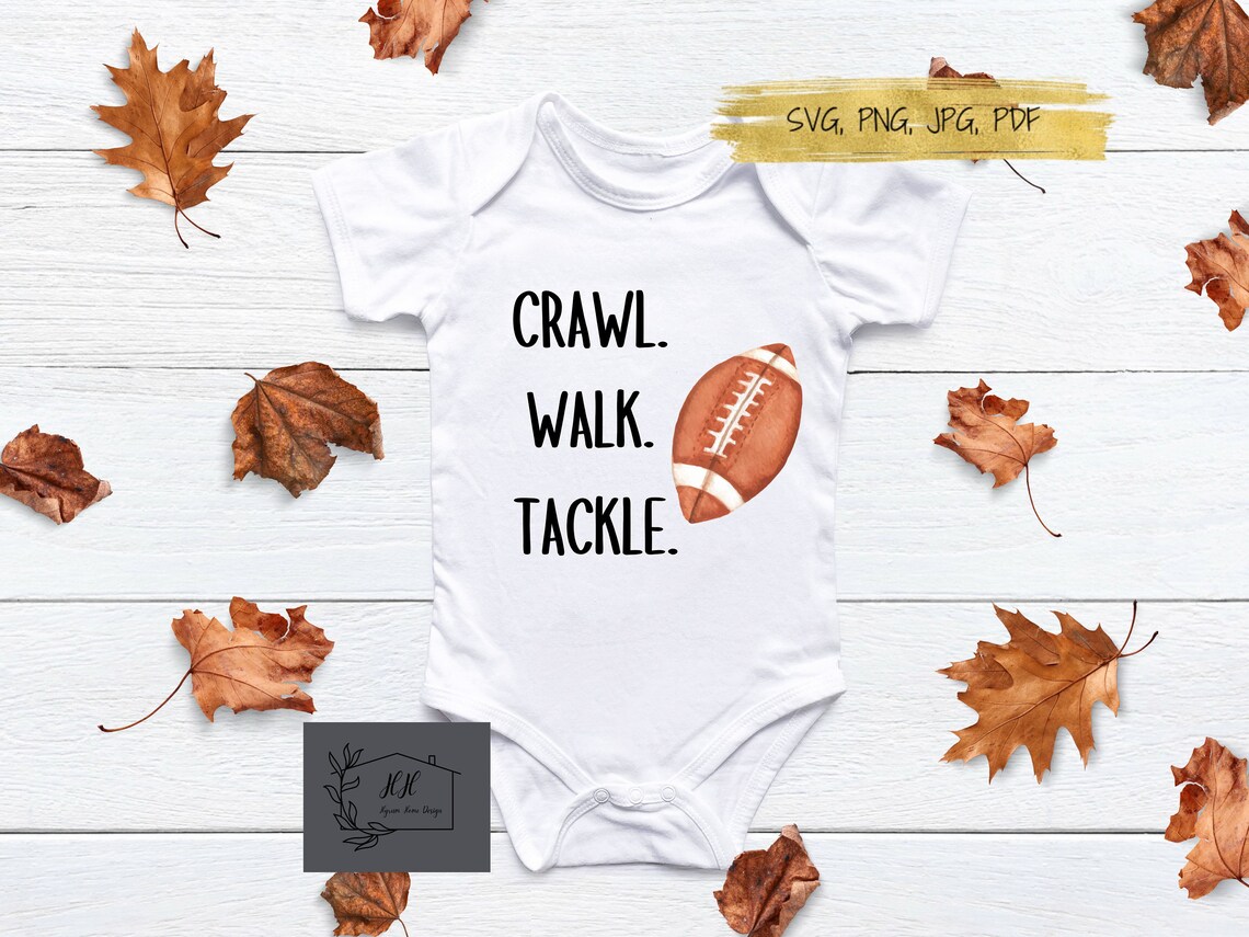 SVG Files, Crawl Walk Tackle Svg, Newborn Onesie Svg, Football Svg ...