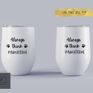 SVG Files, Always Think Pawsitive Svg, Pawprint Svg, Farmhouse Sign ...