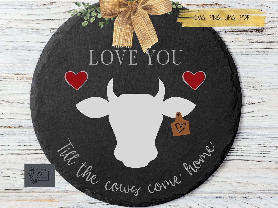 SVG, Love You Till the Cows Come Home Svg, Door Hanger SVG, Cow SVG ...