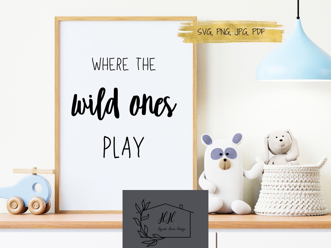 SVG Files, Where the Wild Ones Play Svg, Nursery Svg, Farmhouse Svg ...
