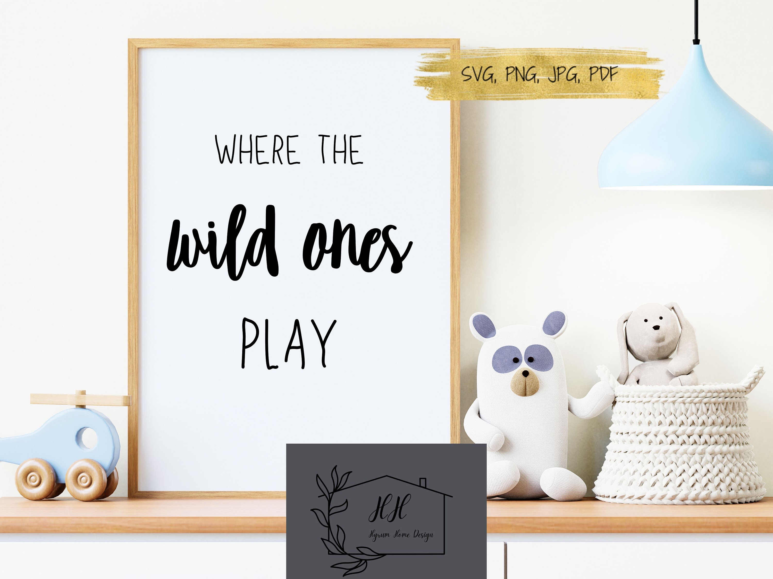 SVG Files, Where the Wild Ones Play Svg, Nursery Svg, Farmhouse Svg ...