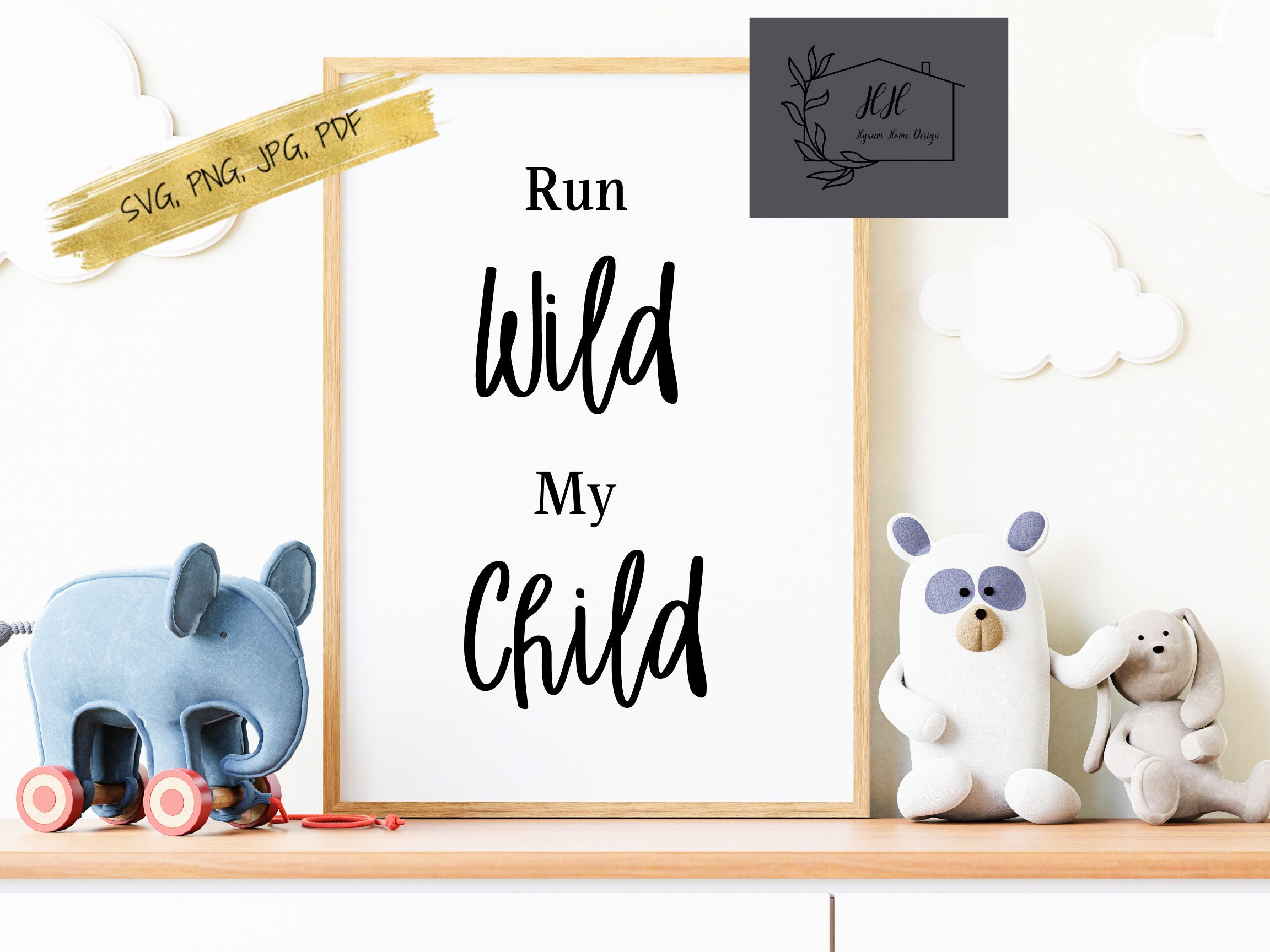 SVG Files, Run Wild My Child Svg, Nursery Svg, Farmhouse Svg, Wood Sign SVG, Newborn Svg, Clip ...