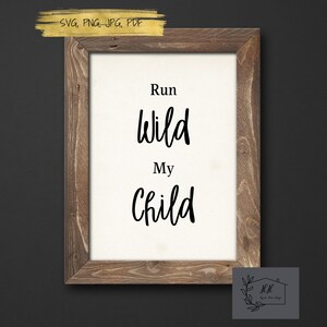 SVG Files, Run Wild My Child Svg, Nursery Svg, Farmhouse Svg, Wood Sign ...
