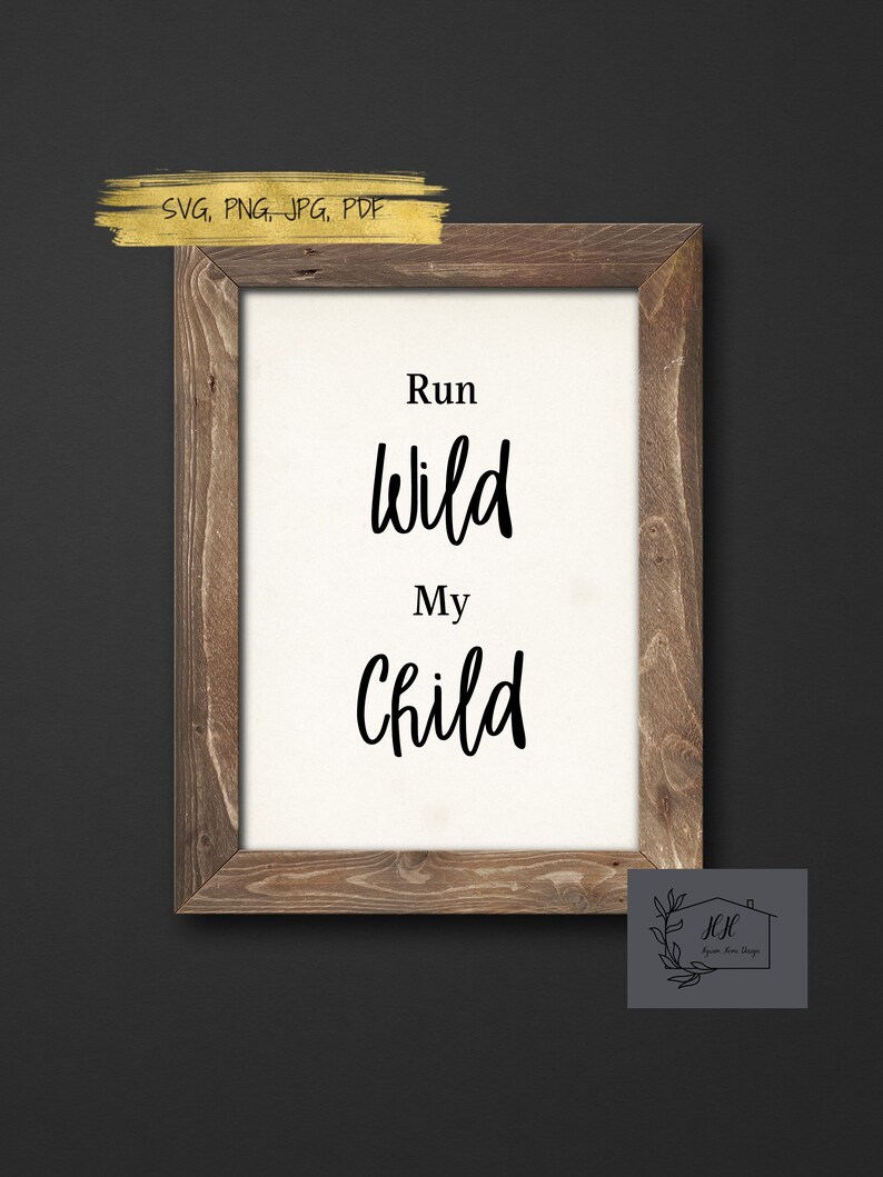 SVG Files, Run Wild My Child Svg, Nursery Svg, Farmhouse Svg, Wood Sign SVG, Newborn Svg, Clip ...