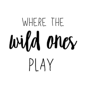 SVG Files, Where the Wild Ones Play Svg, Nursery Svg, Farmhouse Svg ...