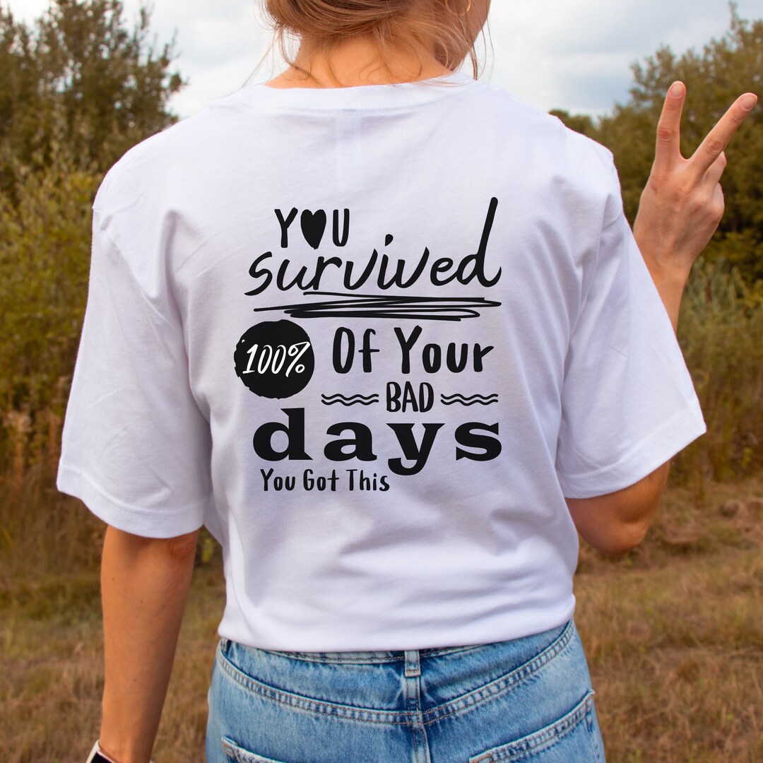 You Survived Shirt Print on Back ONLY, Motivational Shirt, Encouraging ...