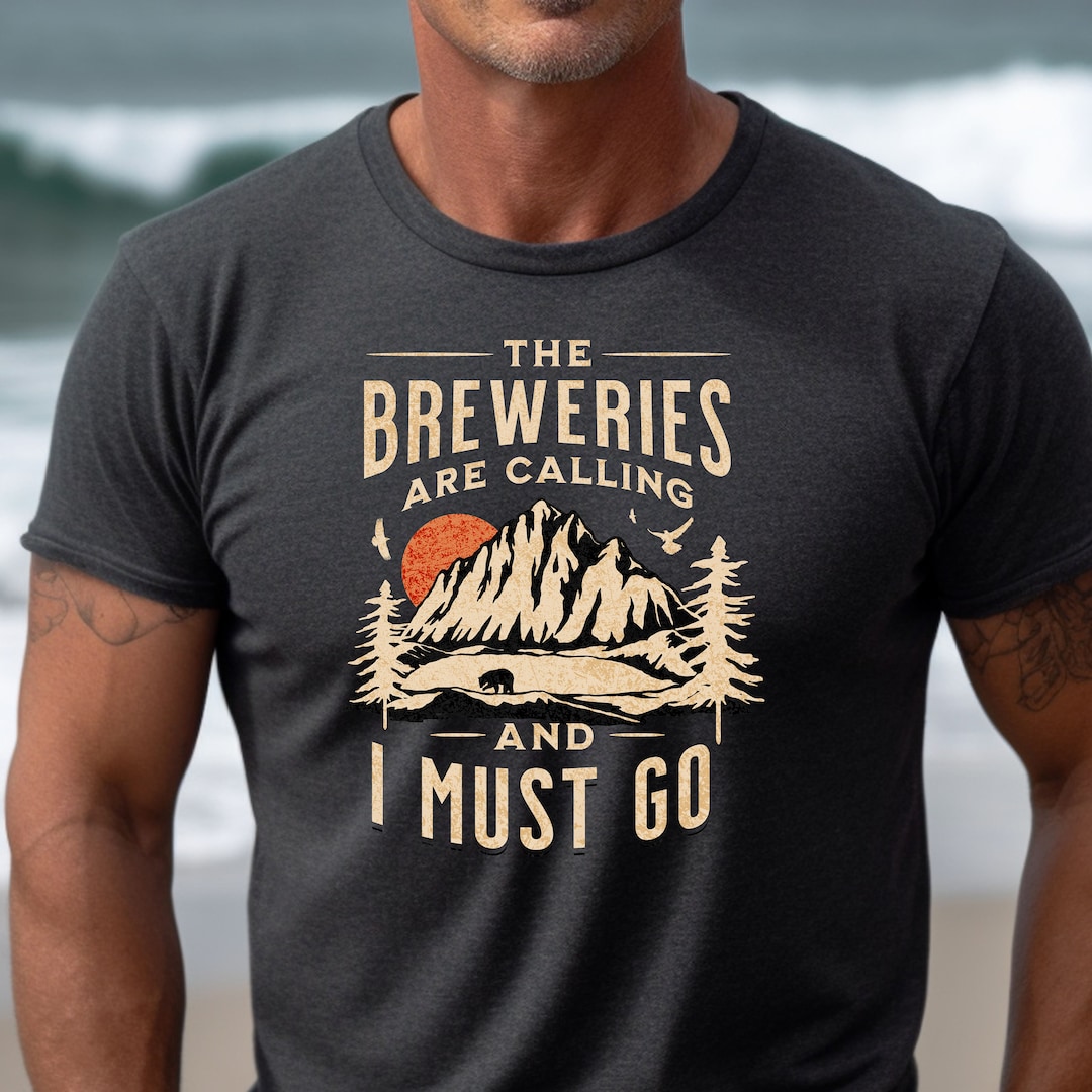 The Breweries Are Calling Shirt for Beer Lovers, Beer Drinkers Shirt ...