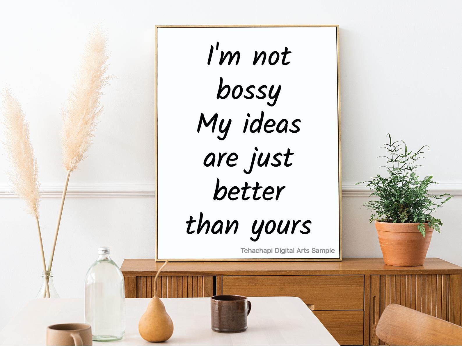 I'm Not Bossy Printable Quotes for Home or Office. - Etsy