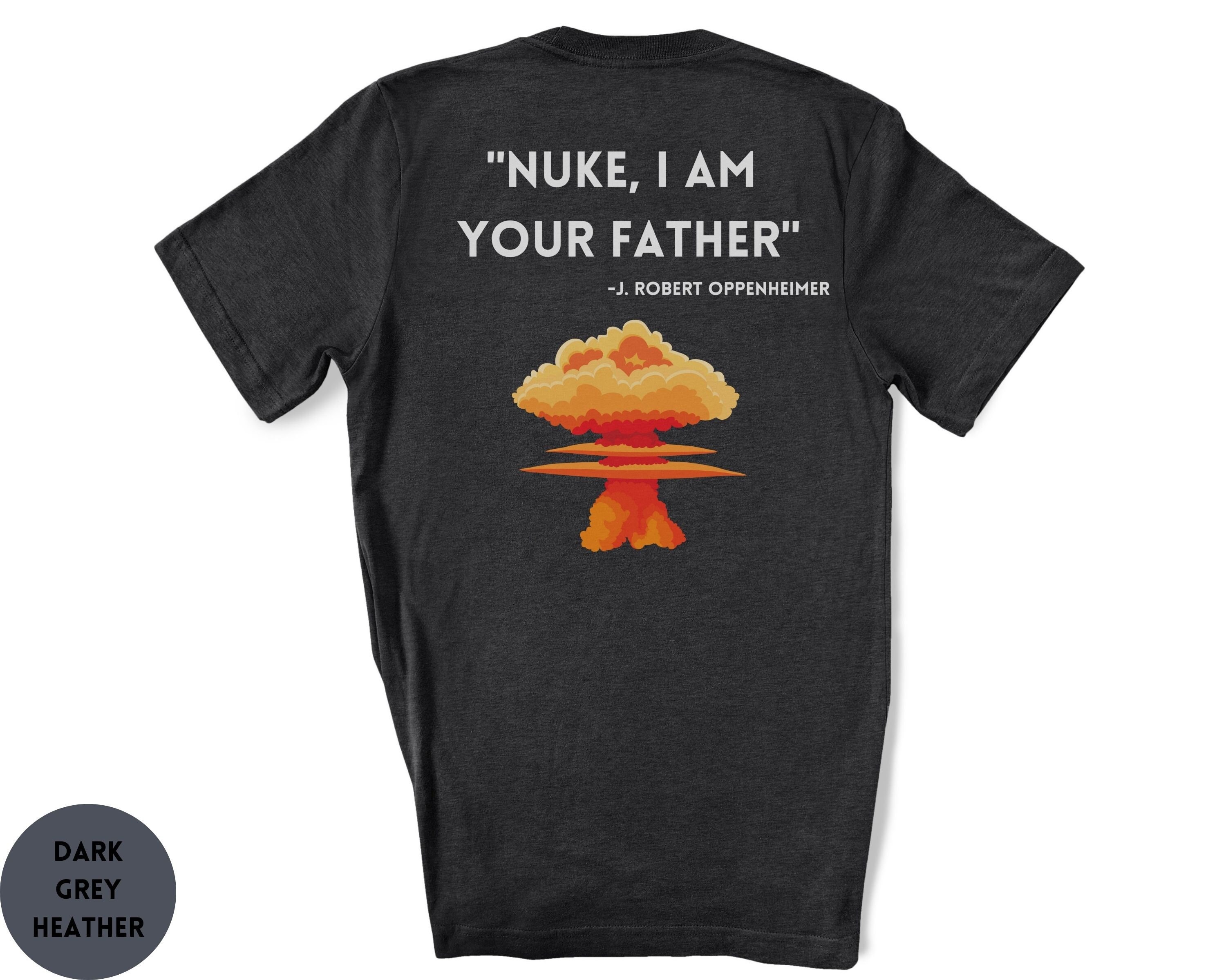 J. Robert Oppenheimer Shirt, Nuke I Am Your Father Tshirt, Oppenheimer ...