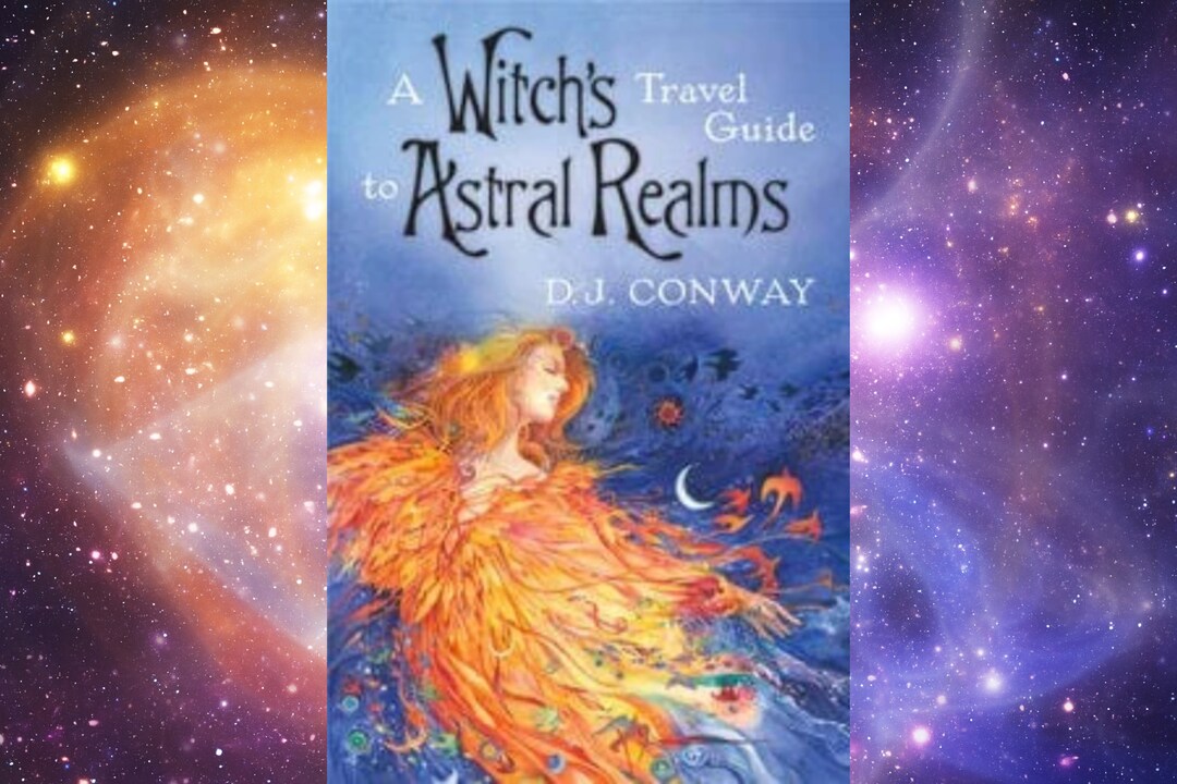 A Witch's Travel Guide to Astral Realms - Book by D.J. Conway Astral ...