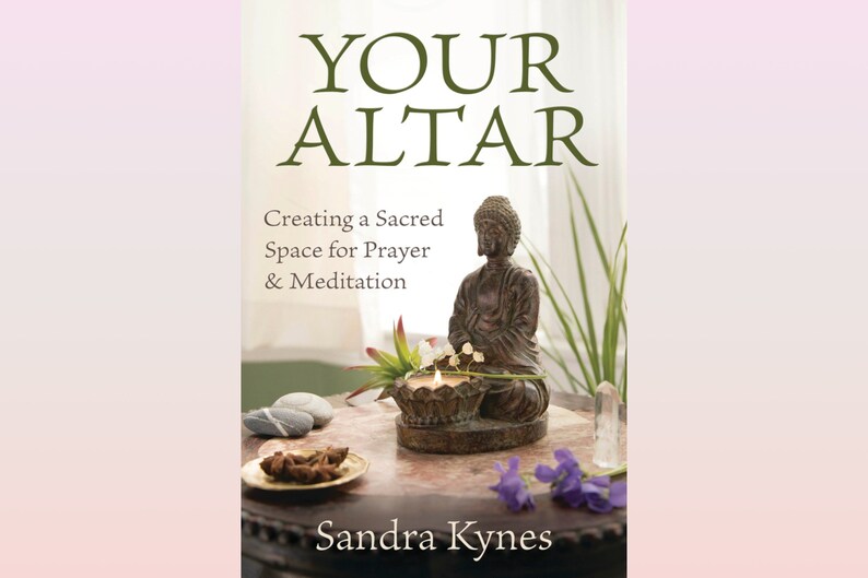 Your Altar Book Guide to Creating A Sacred Space for Prayer ...