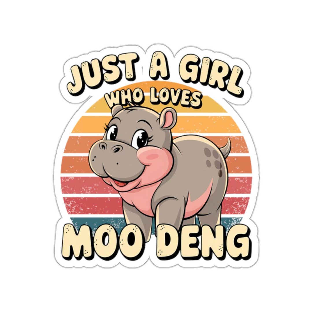 Just A Girl Who Loves Moo Deng Kiss-cut Stickers - Etsy