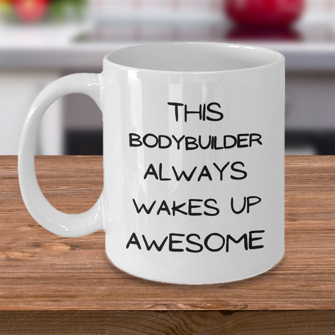 Bodybuilder Mug, Bodybuilder Coffee Cup, This Bodybuilder Always Wakes ...