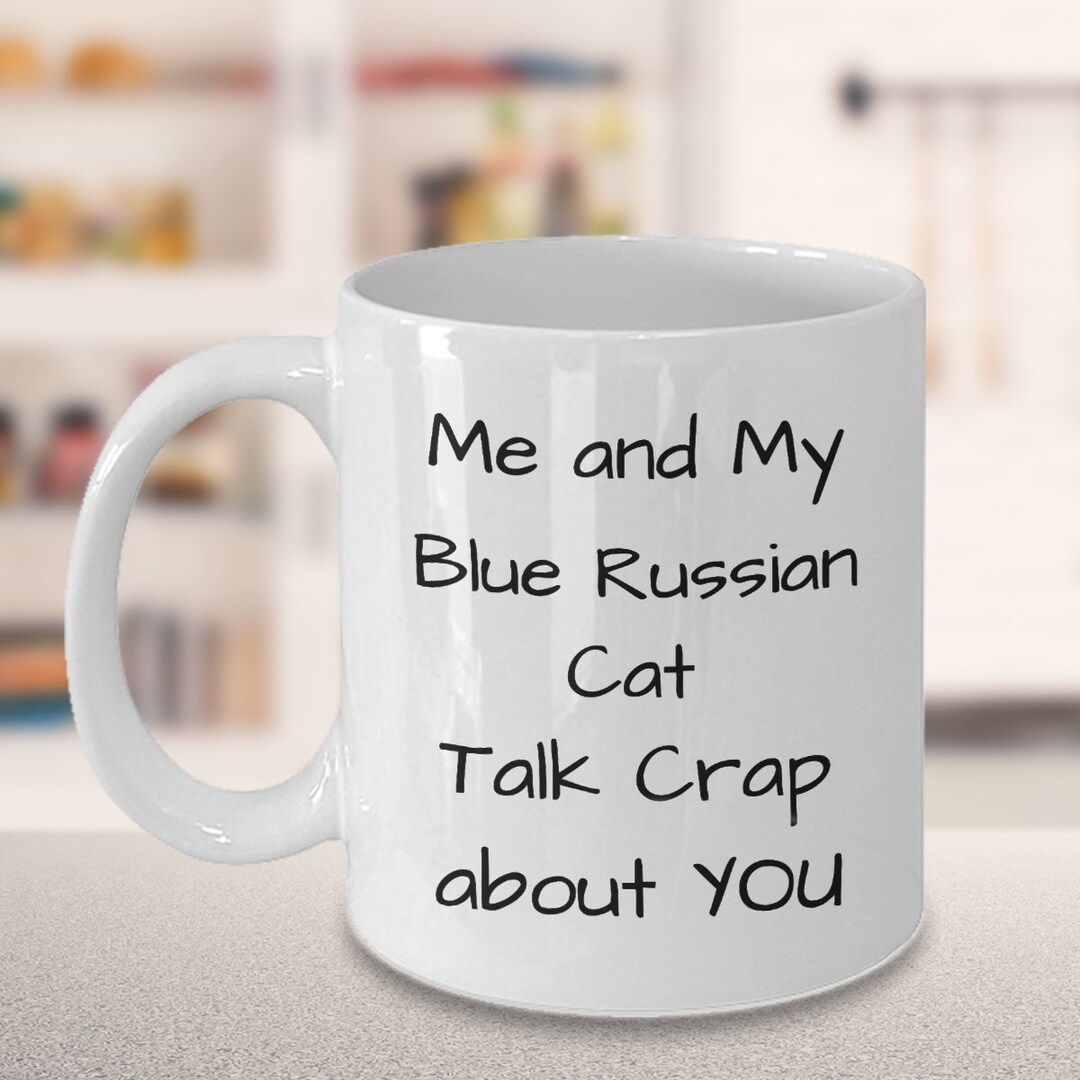 Funny Blue Russian Cat Mug, Blue Russian Coffee Cup, Me and My Blue ...