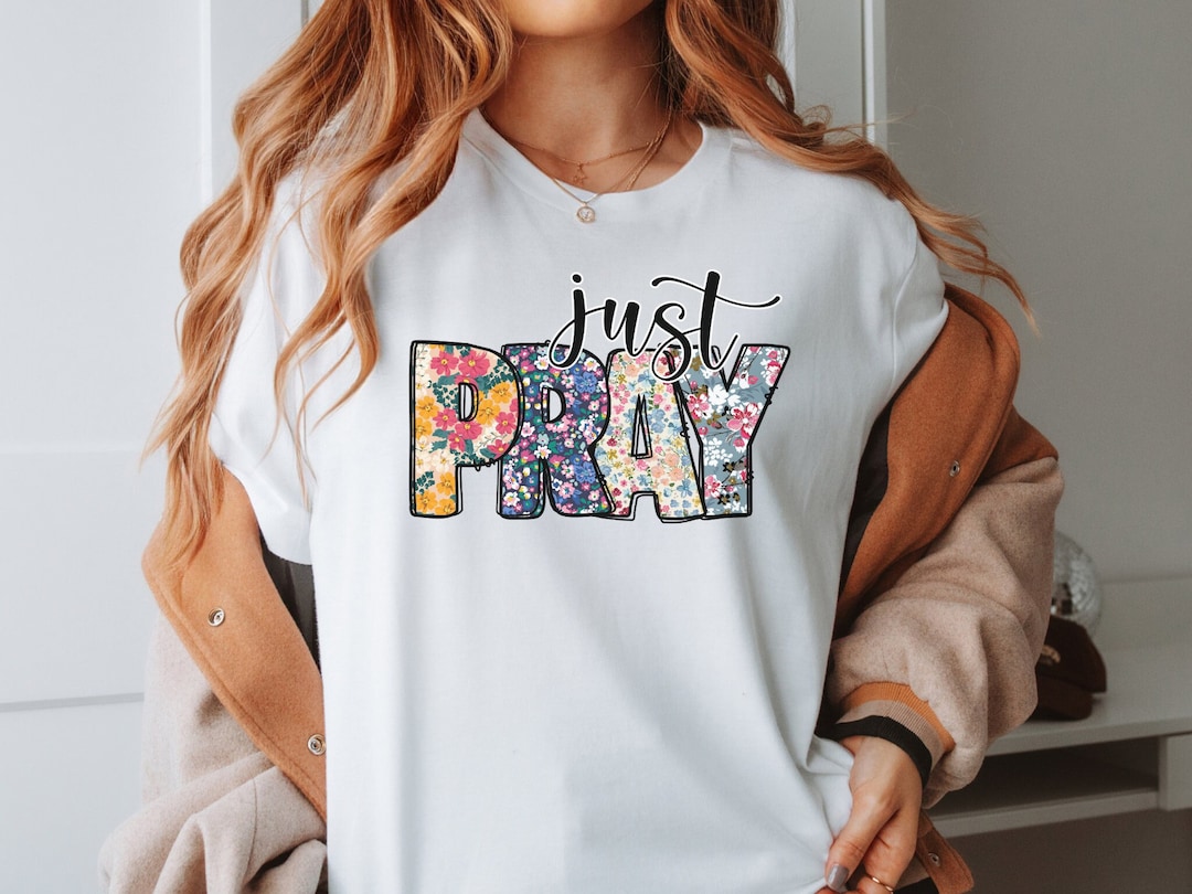 Just Pray Shirt, Prayer, WWJD, HWLF, Christian Concert, Church Outfit ...