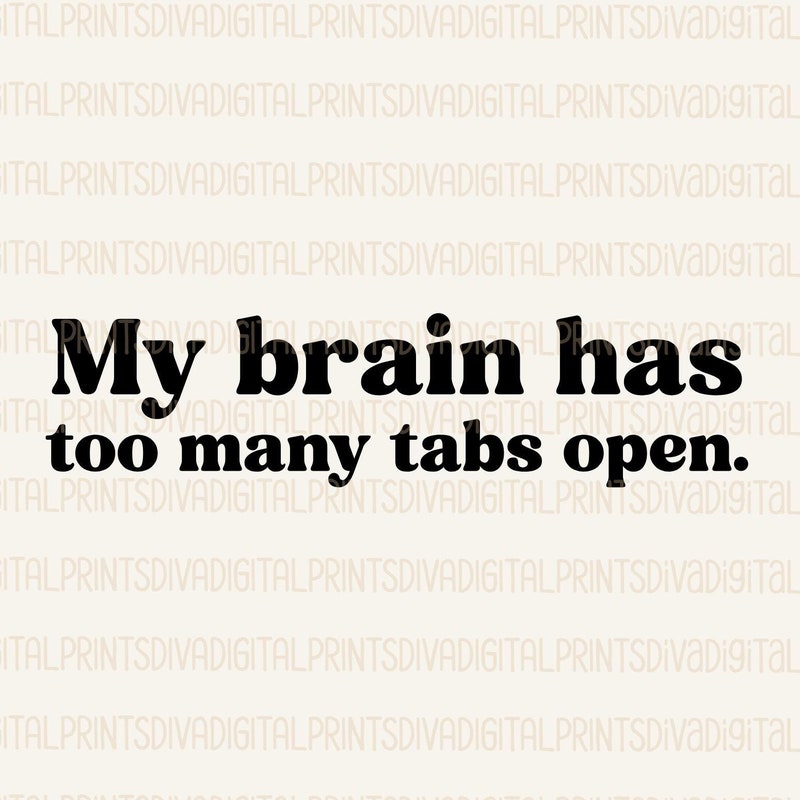 Too Many Tabs Open - Etsy
