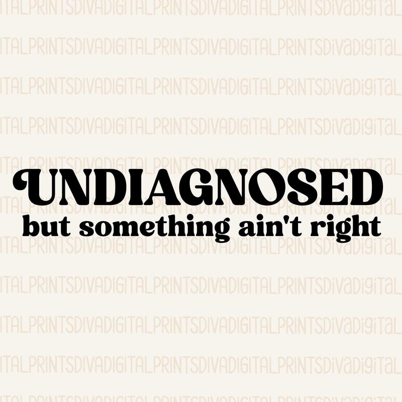 Undiagnosed but Something Ain't Right - Etsy