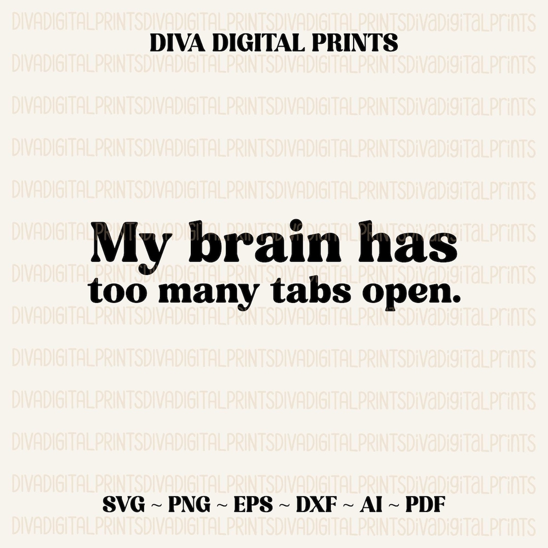 My Brain Has Too Many Tabs Open SVG, Too Many Tabs Open PNG, Trendy ...