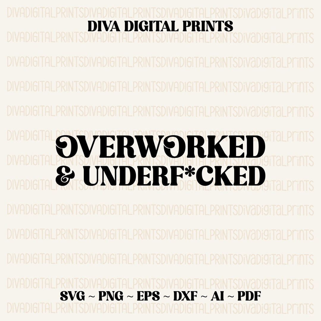 Overworked & Underf*cked SVG PNG, Funny SVG, Sassy Sarcastic Quote, Overworked Underfucked Svg ...