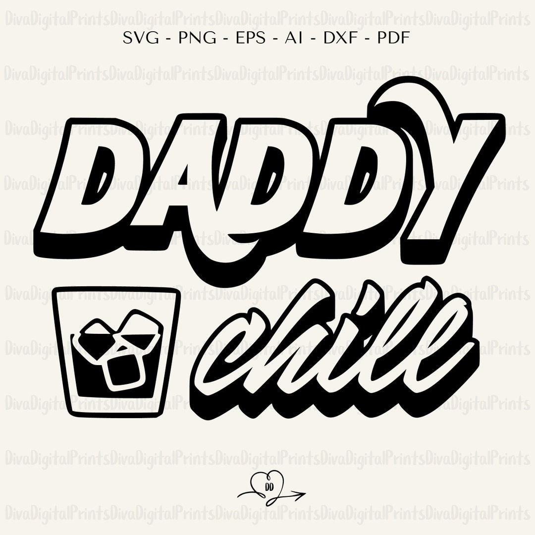 Daddy Chill SVG Daddy Svg Daddy Chill PNG Daddy Png Daddy - Etsy